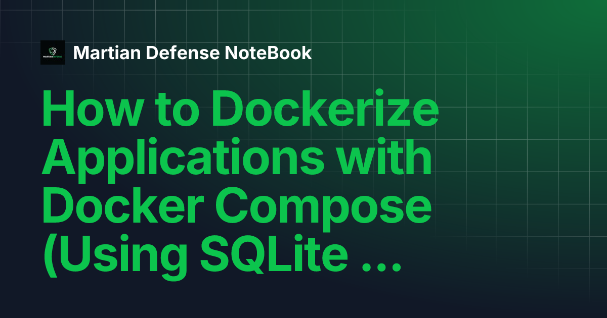 How to Dockerize Applications with Docker Compose (Using SQLite and Flask) | Martian Defense ...